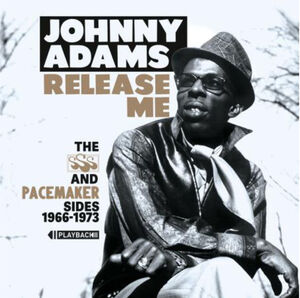 Johnny Adams Release Me: The Sss and Pacemakersides 1966-1973 on ...