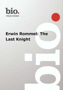Biography - Biography Erwin Rommel: The Last Knight Manufactured on ...