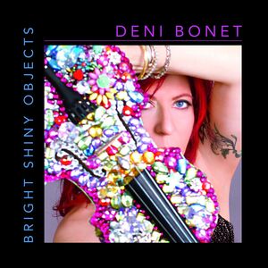 Deni Bonet, Bright Shiny Objects