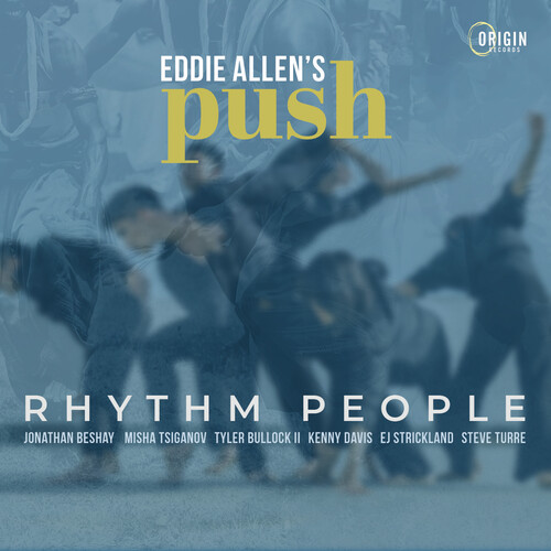 Eddie Allen’s Push: Rhythm People – Jazz Weekly