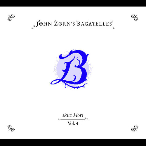 John Zorn, The Bagatelles Vol.4- Ikue Mori